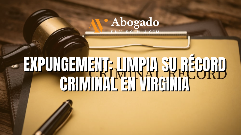Expungement: Limpia tu record criminal en Virginia